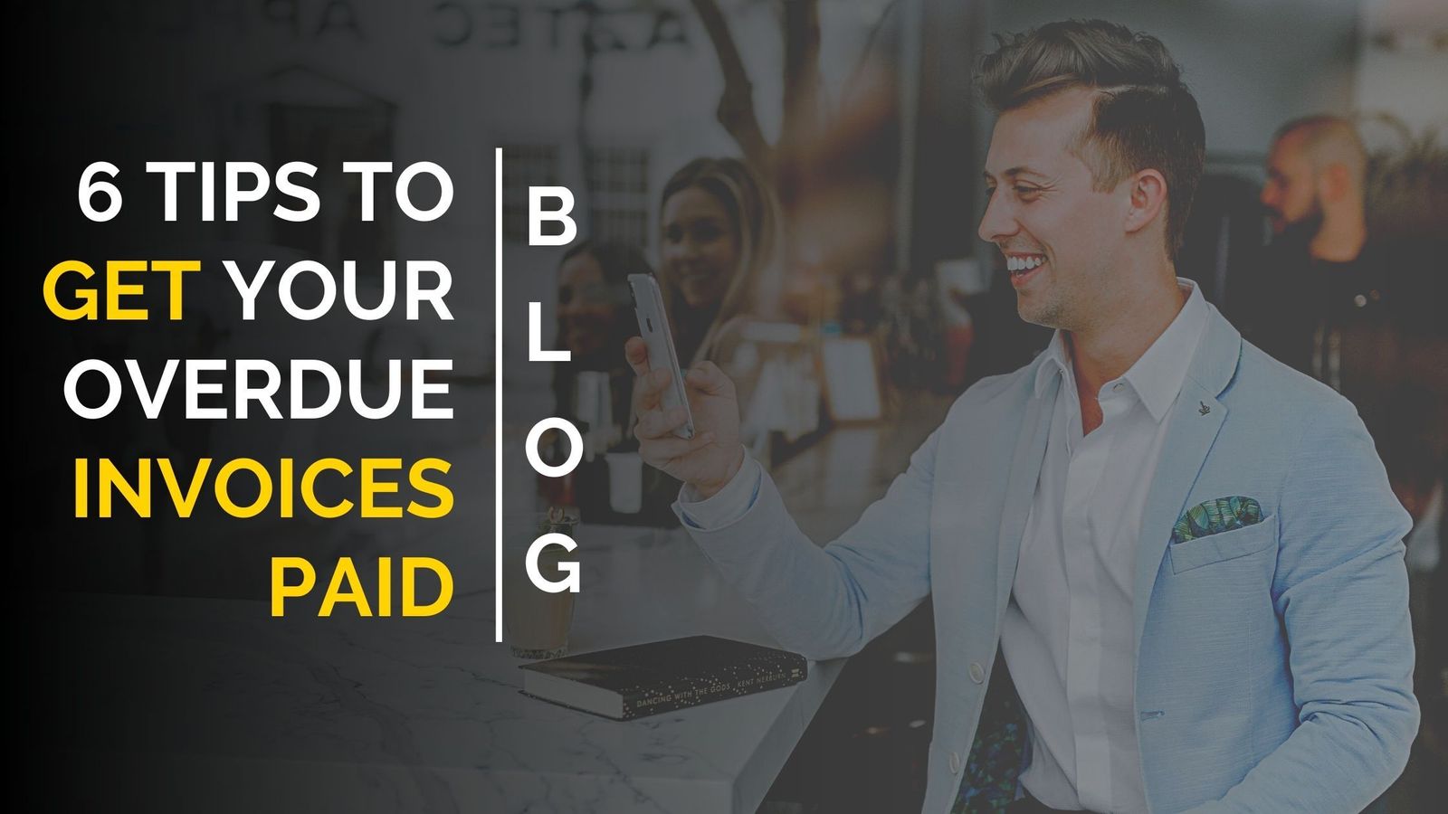 6 Tips to Get Your Overdue Invoices Paid